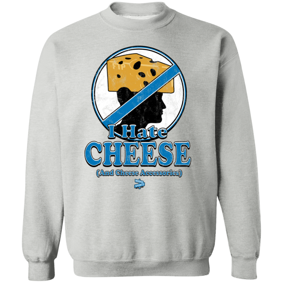 I Hate Cheese Crewneck – woodwardsports